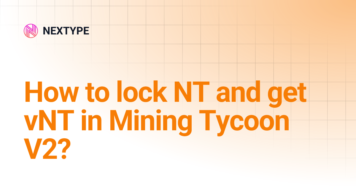 How to lock NT and get vNT in Mining Tycoon V2? | NEXTYPE